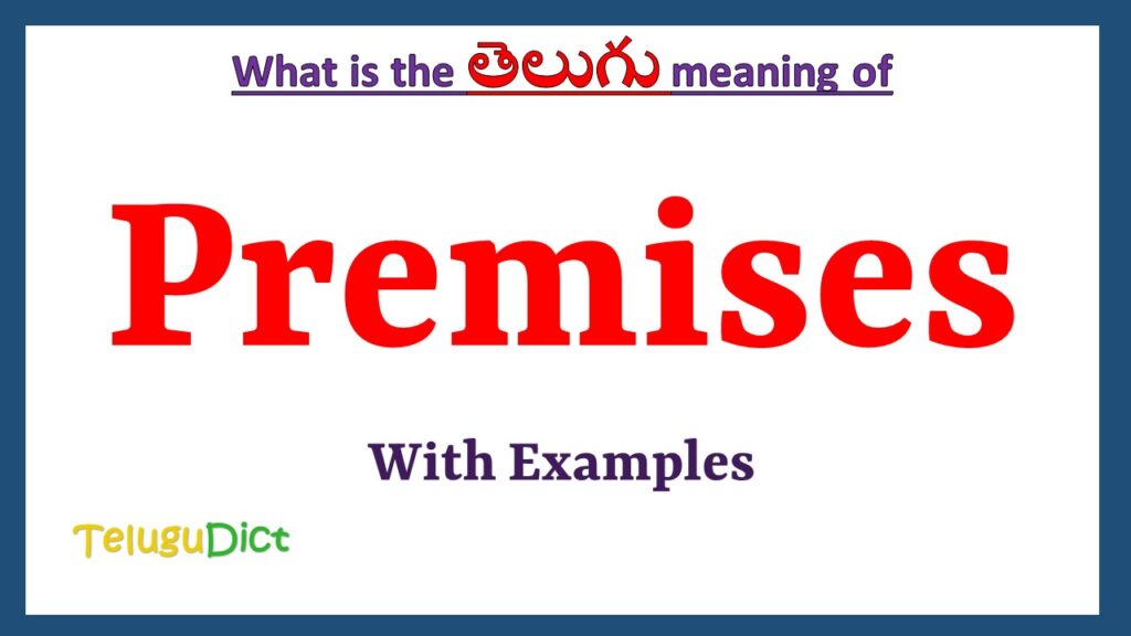 Premises Meaning in Telugu – TeluguDict
